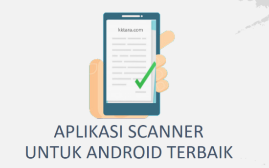 Aplikasi Scanner Untuk Android Terbaik dan Link Officialnya - kktara.com