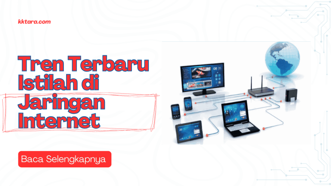 8 Tren Terbaru Istilah di Jaringan Internet - kktara.com